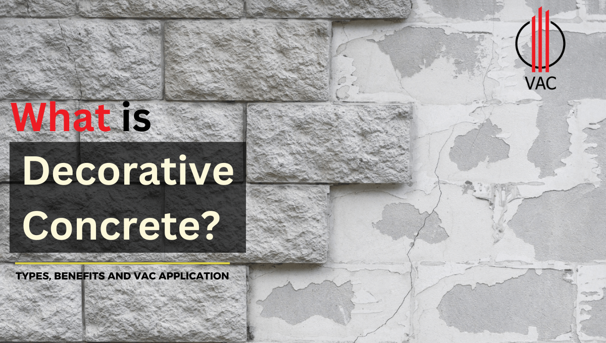 What is Decorative Concrete? Types, Benefits and VAC Buildcare Application