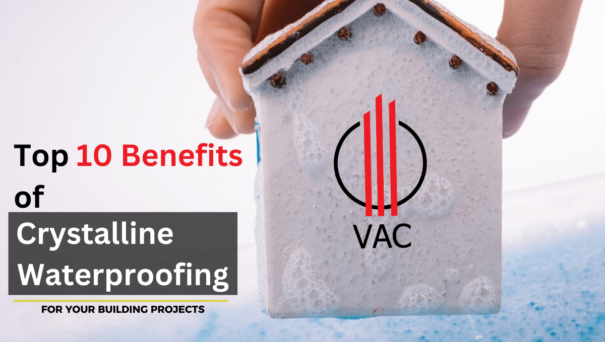 Top 10 Benefits of Crystalline Waterproofing | VAC Buildcare Mumbai